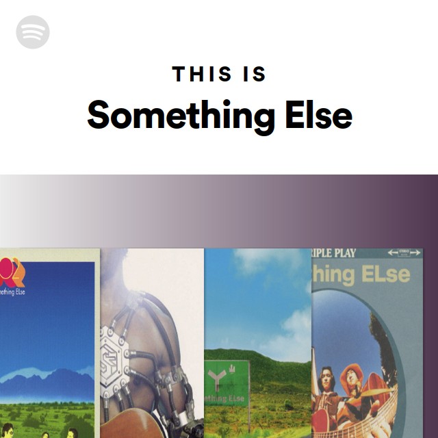 This Is Something Else | Spotify Playlist
