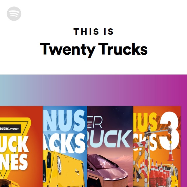This Is Twenty Trucks | Spotify Playlist