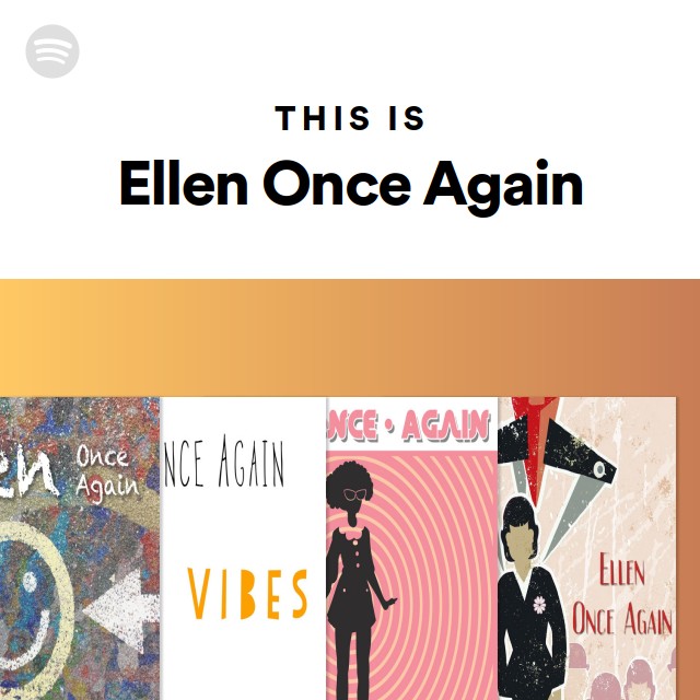 This Is Ellen Once Again - playlist by Spotify | Spotify