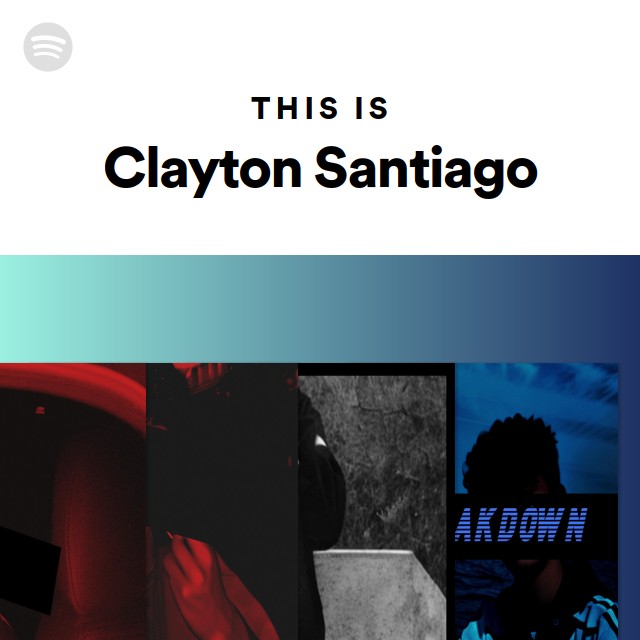 This Is Clayton Santiago - playlist by Spotify | Spotify