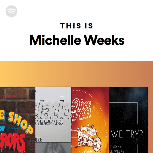 This Is Michelle Weeks - playlist by Spotify | Spotify