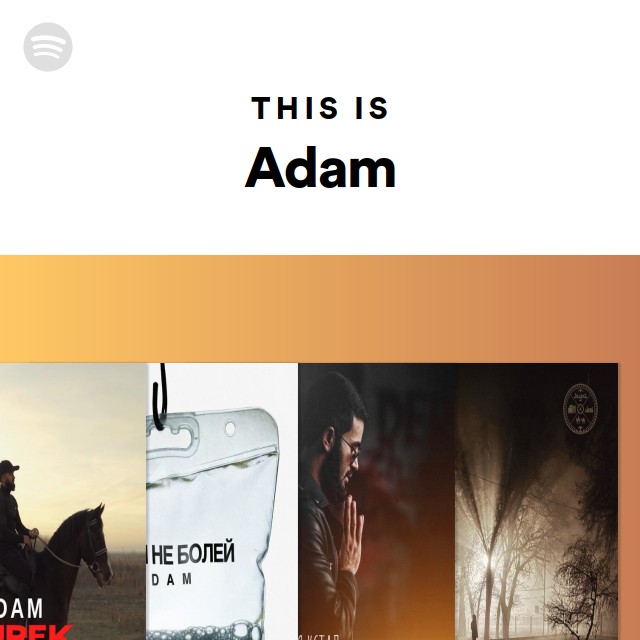 This Is Adam - playlist by Spotify | Spotify