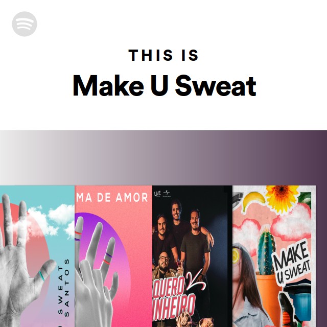 This Is Make U Sweat | Spotify Playlist
