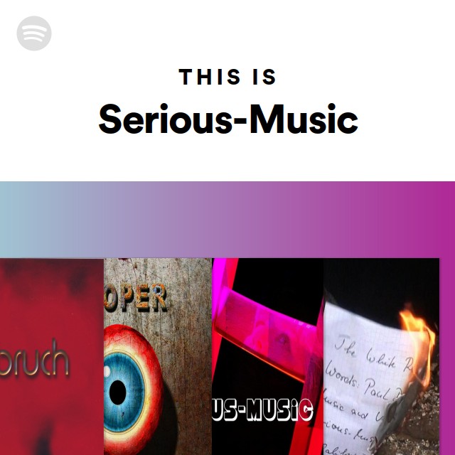 This Is Serious-Music - playlist by Spotify | Spotify