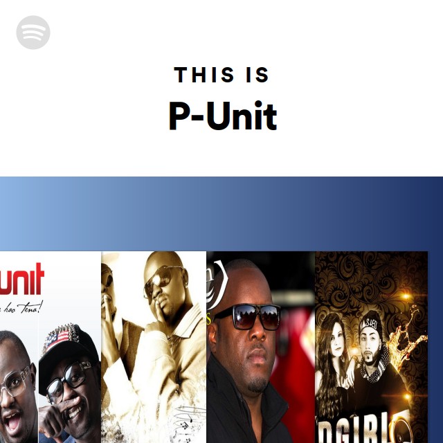 This Is P-Unit - playlist by Spotify | Spotify