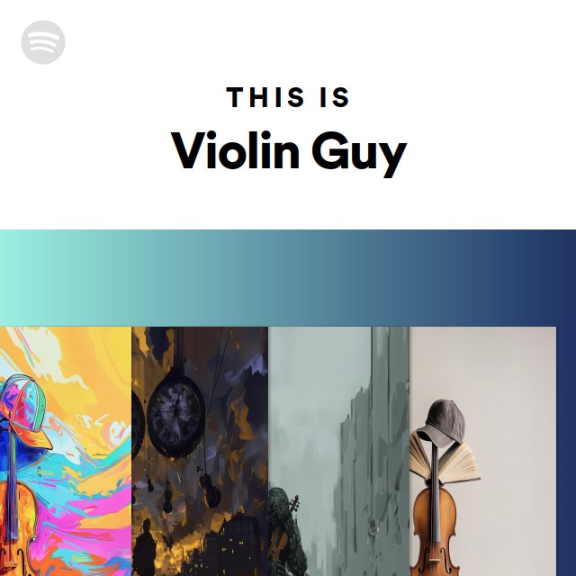 This Is Violin Guy - playlist by Spotify | Spotify