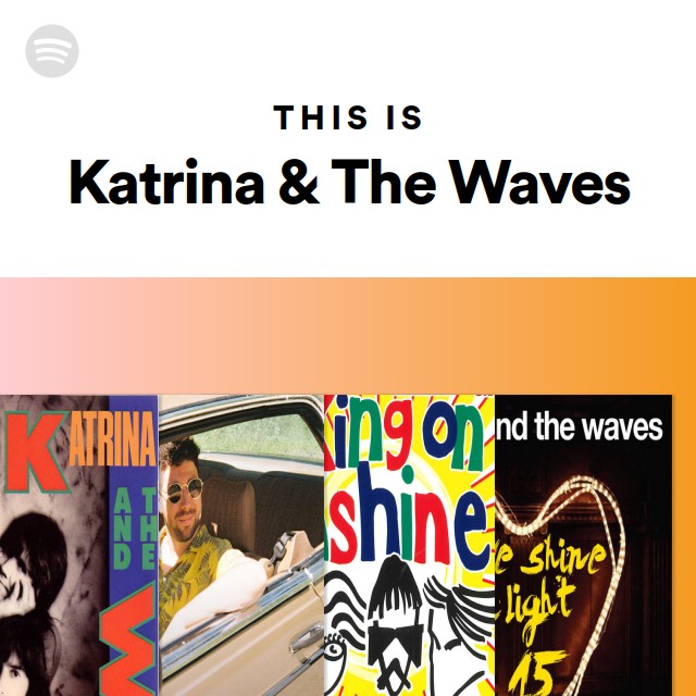 This Is Katrina & The Waves - playlist by Spotify | Spotify