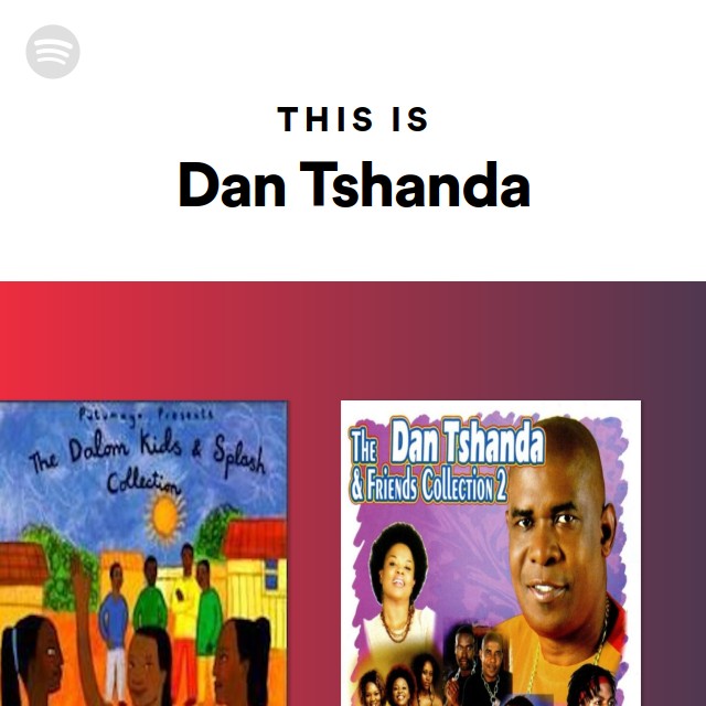 This Is Dan Tshanda - playlist by Spotify | Spotify