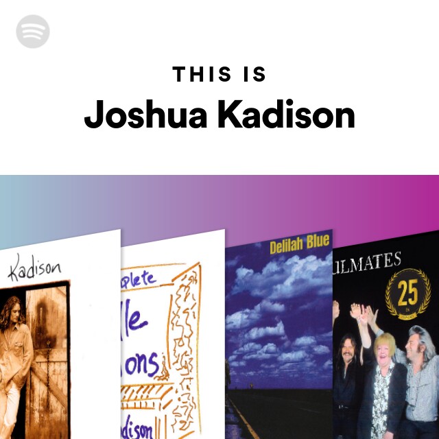 This Is Joshua Kadison - playlist by Spotify | Spotify