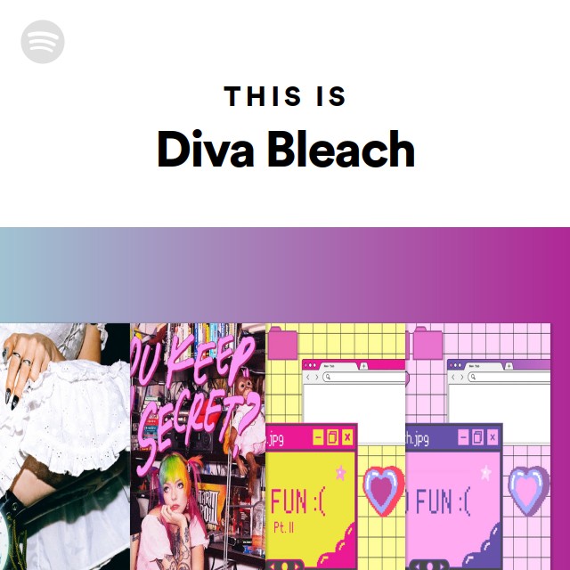 This Is Diva Bleach - playlist by Spotify | Spotify