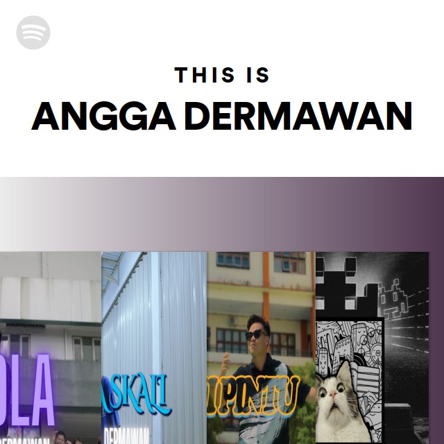 This Is ANGGA DERMAWAN - playlist by Spotify | Spotify