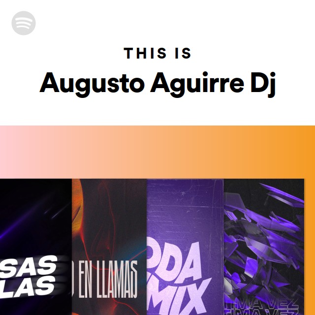 This Is Augusto Aguirre Dj - playlist by Spotify | Spotify