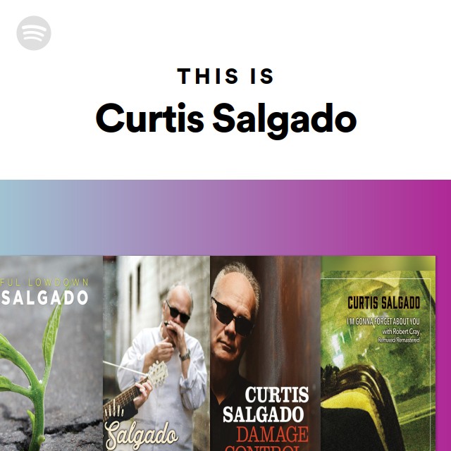 This Is Curtis Salgado - playlist by Spotify | Spotify