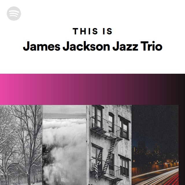 This Is James Jackson Jazz Trio - playlist by Spotify | Spotify