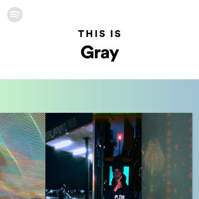This Is Gray - playlist by Spotify | Spotify