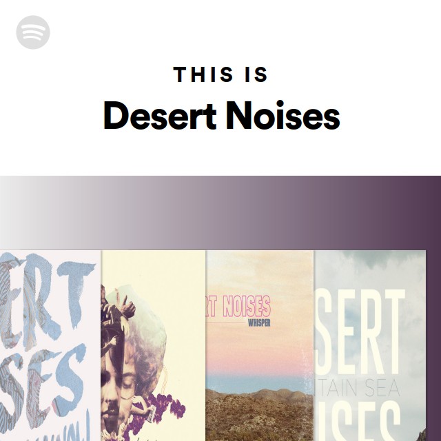 This Is Desert Noises - playlist by Spotify | Spotify