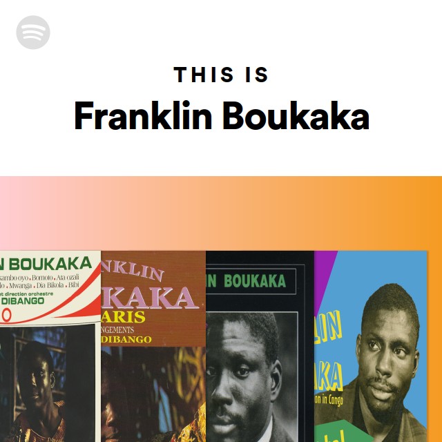 This Is Franklin Boukaka - playlist by Spotify | Spotify