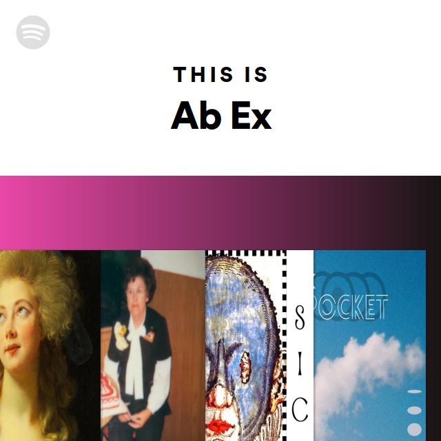 This Is Ab Ex - playlist by Spotify | Spotify
