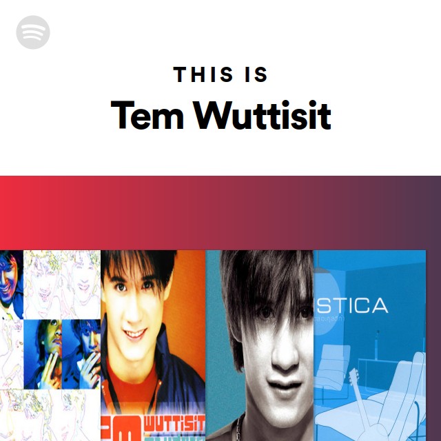 This Is Tem Wuttisit - playlist by Spotify | Spotify