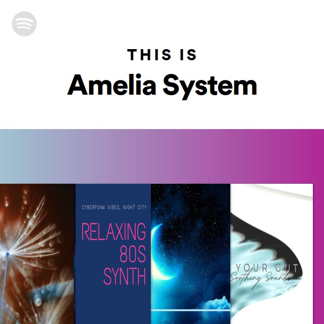 This Is Amelia System - playlist by Spotify | Spotify