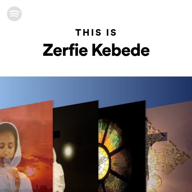This Is Zerfie Kebede - playlist by Spotify | Spotify