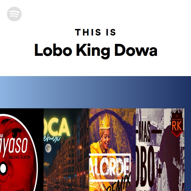 This Is Lobo King Dowa - playlist by Spotify | Spotify
