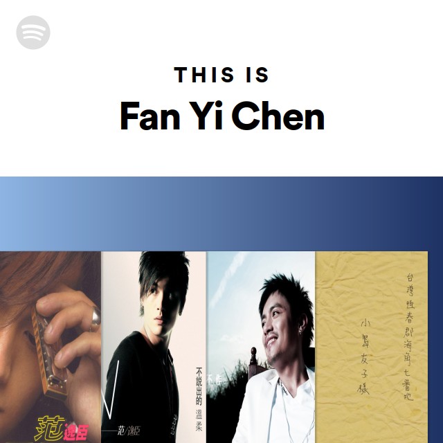 This Is Fan Yi Chen - playlist by Spotify | Spotify
