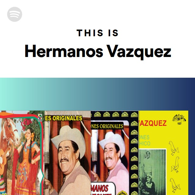 This Is Hermanos Vazquez | Spotify Playlist