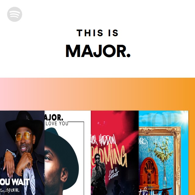 This Is MAJOR. - playlist by Spotify | Spotify