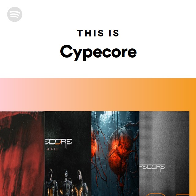 This Is Cypecore - playlist by Spotify | Spotify