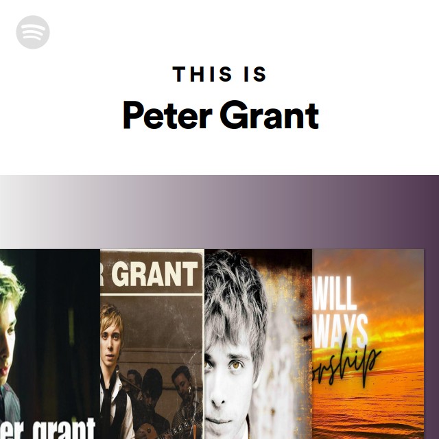 This Is Peter Grant - playlist by Spotify | Spotify
