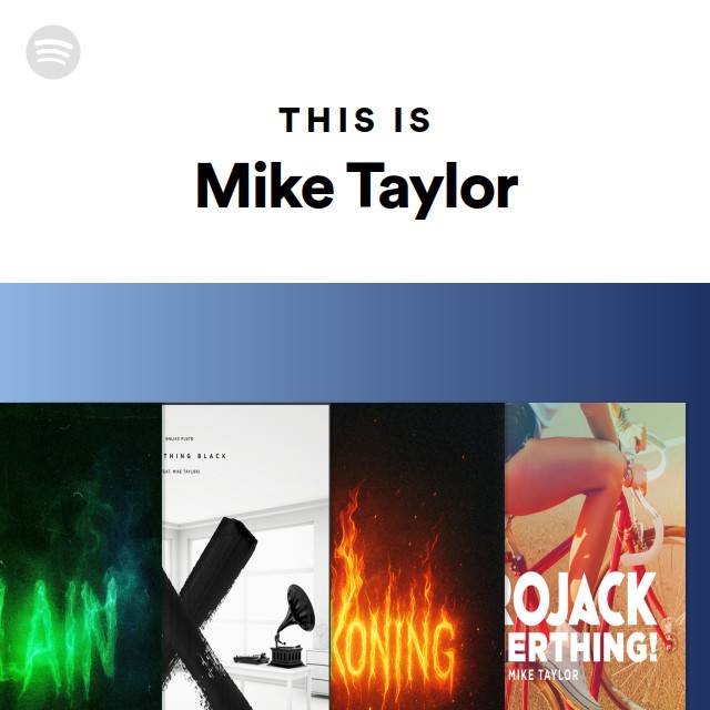 This Is Mike Taylor - playlist by Spotify | Spotify