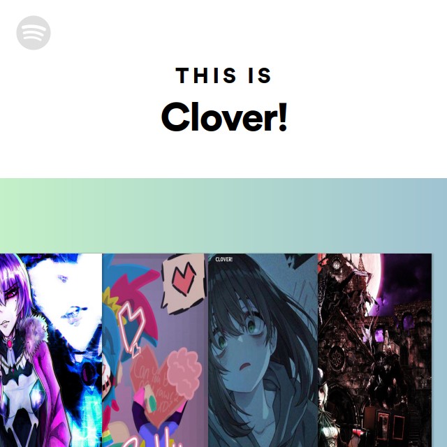 This Is Clover! - playlist by Spotify | Spotify