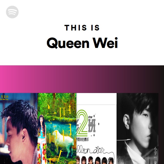 This Is Queen Wei - playlist by Spotify | Spotify