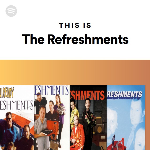 This Is The Refreshments - playlist by Spotify | Spotify