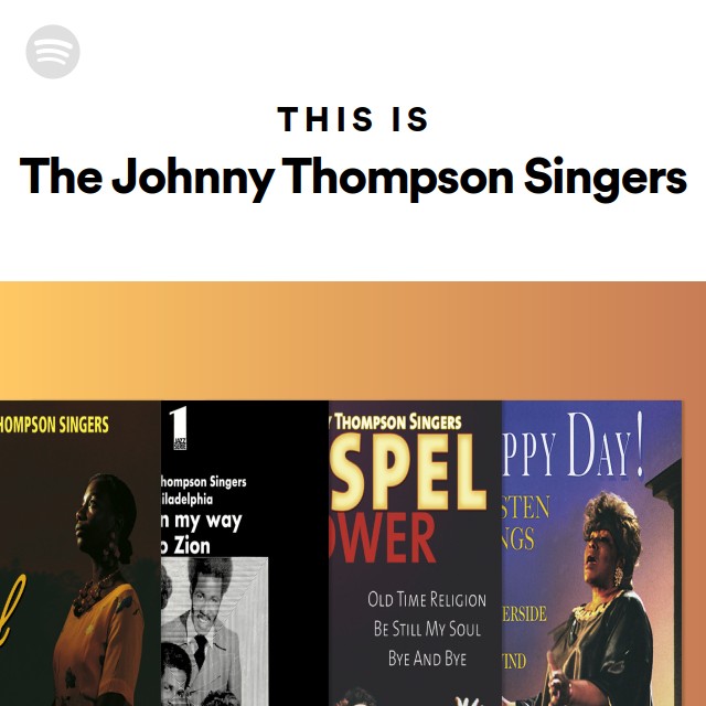 This Is The Johnny Thompson Singers - playlist by Spotify | Spotify