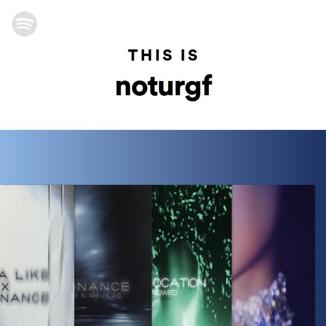 This Is noturgf - playlist by Spotify | Spotify