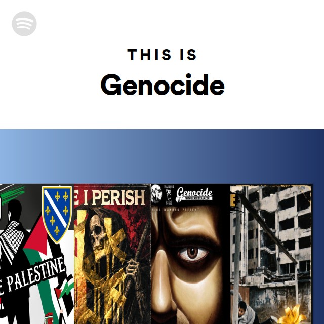 This Is Genocide - playlist by Spotify | Spotify