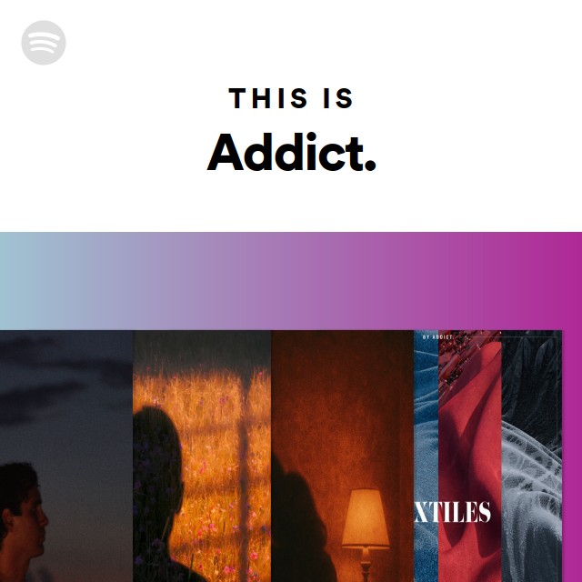 This Is Addict. - playlist by Spotify | Spotify