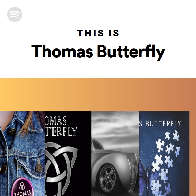 This Is Thomas Butterfly - playlist by Spotify | Spotify