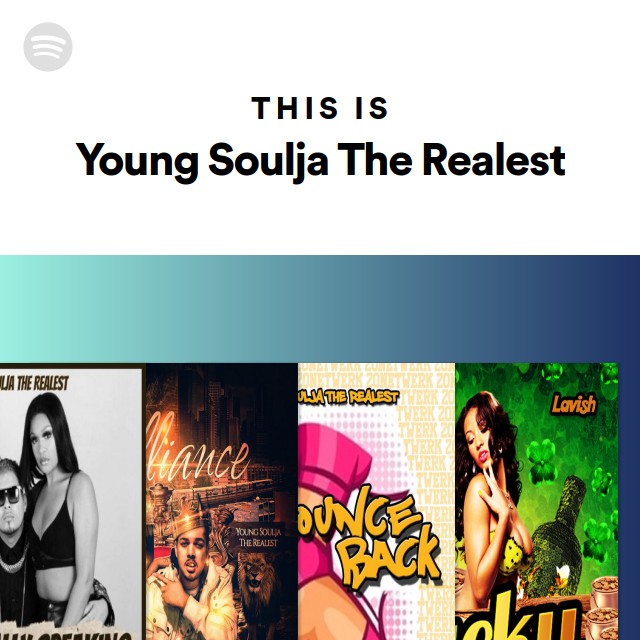 This Is Young Soulja The Realest - playlist by Spotify | Spotify
