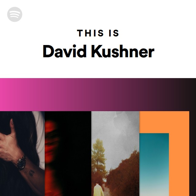 This Is David Kushner - playlist by Spotify | Spotify
