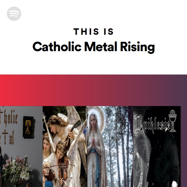 This Is Catholic Metal Rising - playlist by Spotify | Spotify