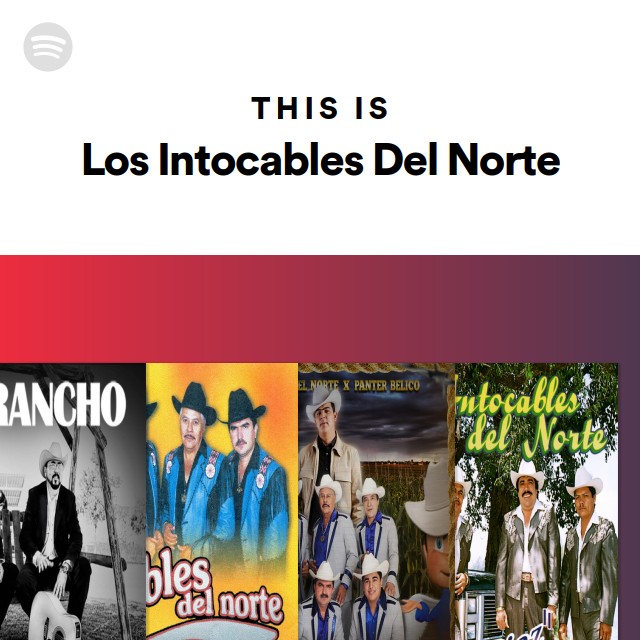 This Is Los Intocables Del Norte - playlist by Spotify | Spotify