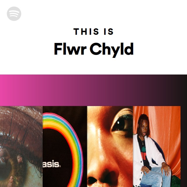 This Is Flwr Chyld - playlist by Spotify | Spotify