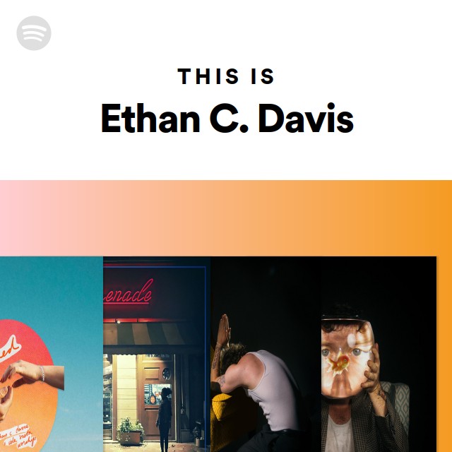 This Is Ethan C. Davis | Spotify Playlist