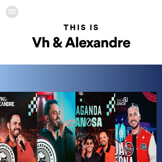 This Is Vh & Alexandre | Spotify Playlist