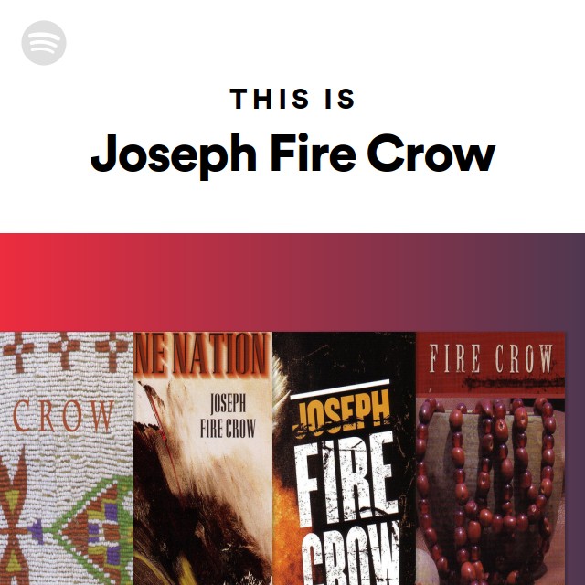 This Is Joseph Fire Crow - playlist by Spotify | Spotify