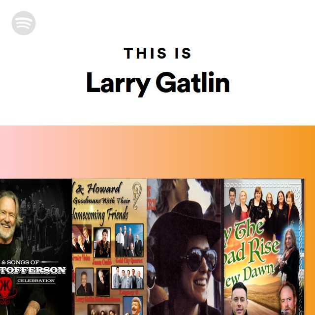 This Is Larry Gatlin - playlist by Spotify | Spotify