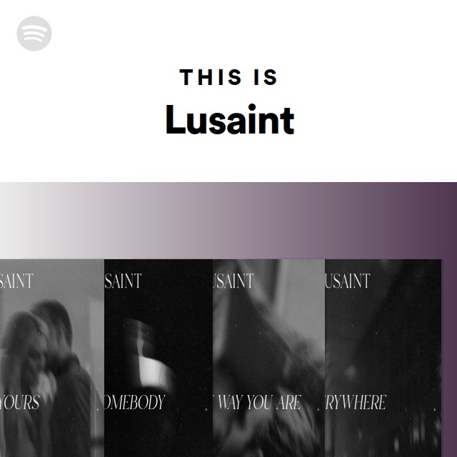 This Is Lusaint - playlist by Spotify | Spotify